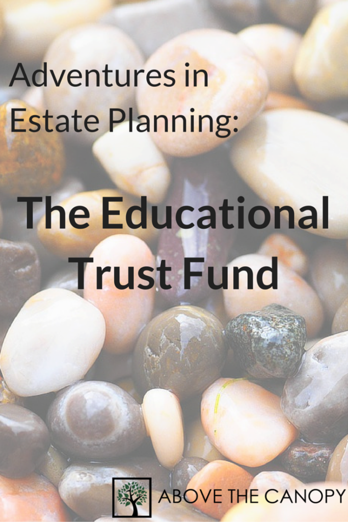 The Educational Trust Fund - Adventures in Estate Planning
